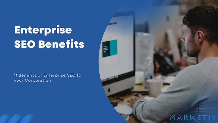 Top 11 Benefits of Enterprise SEO | Marketix Digital
